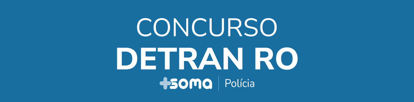 Concurso Detran RO: O Que Esperar Do Edital! - Soma Polícia